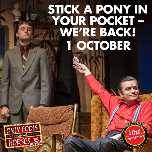 Celebrating 40 years Only Fools and Horses musical is back with an offer!